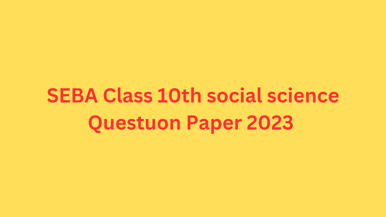 Seba Class 10 social science question answer - Sivasagar Senior Secondary School